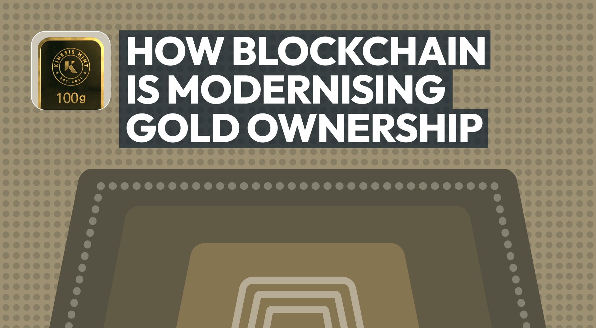 How Blockchain is Modernising Gold Tokenisation | Kinesis