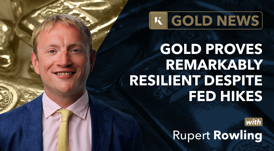 Gold Proves Remarkably Resilient Despite Fed Hikes | Kinesis