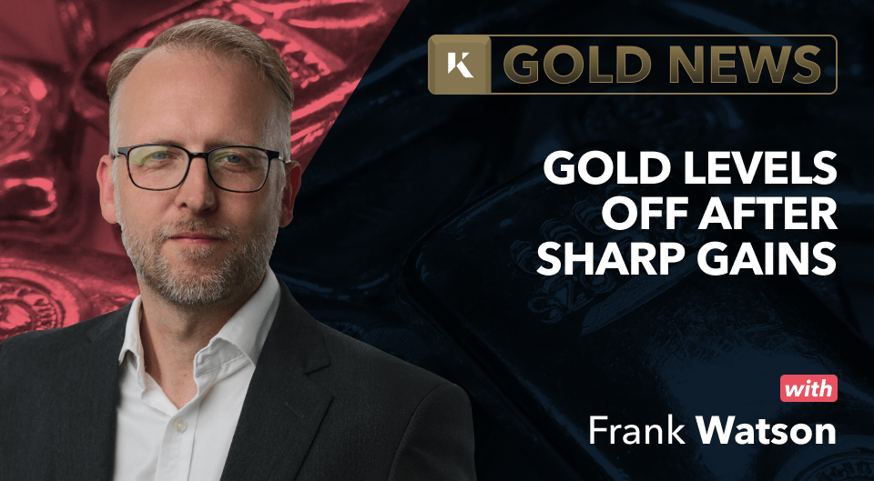 Gold Levels Off After Sharp Gains | Kinesis